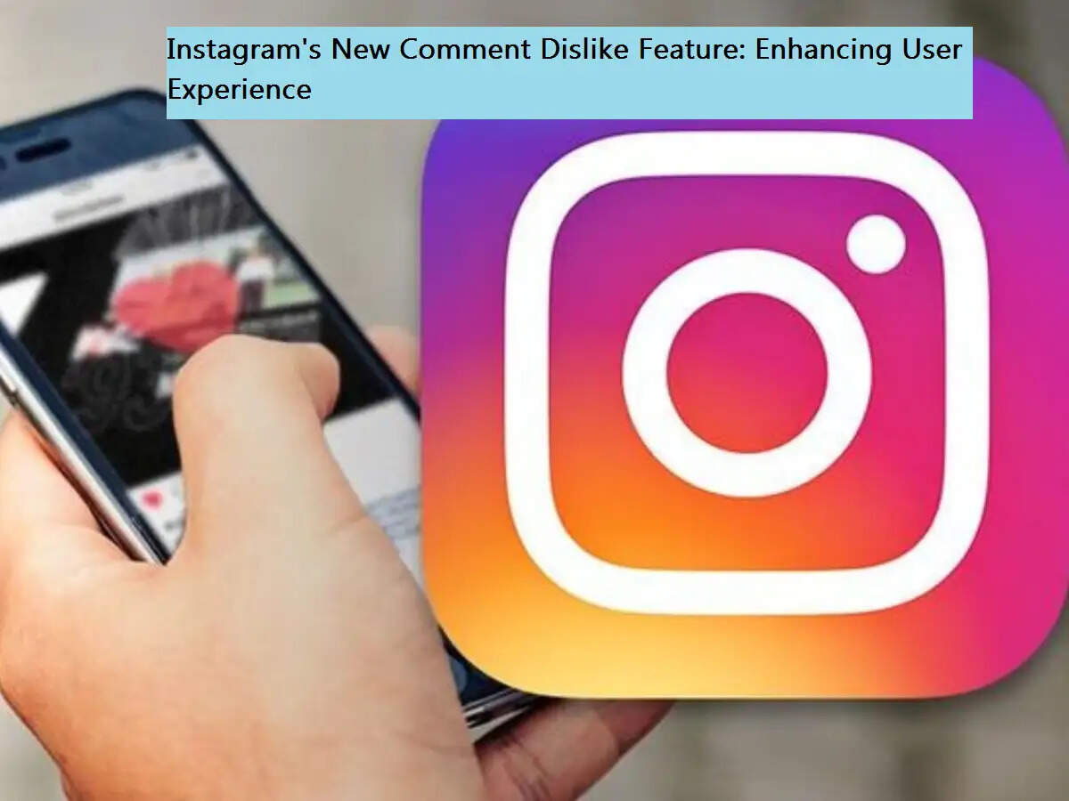 Instagram's New Comment Dislike Feature: Enhancing User Experience