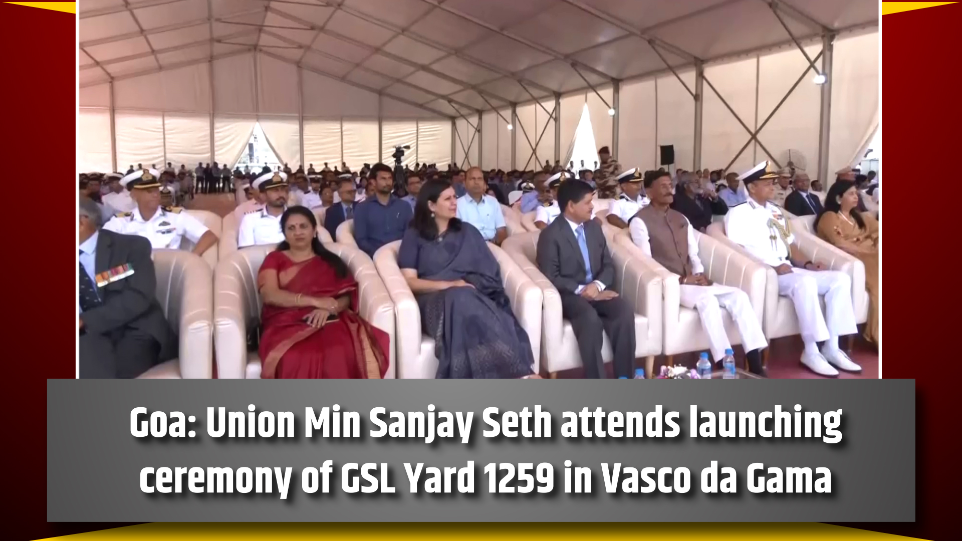 Goa: Union Min Sanjay Seth attends launching ceremony of GSL Yard 1259 ...