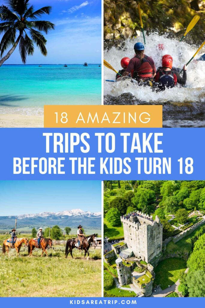 18 Trips to Take Before Your Kids Turn 18