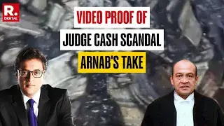 Arnab's Take On Video Proof Of Judge Cash Scandal: 'It's Time For ...
