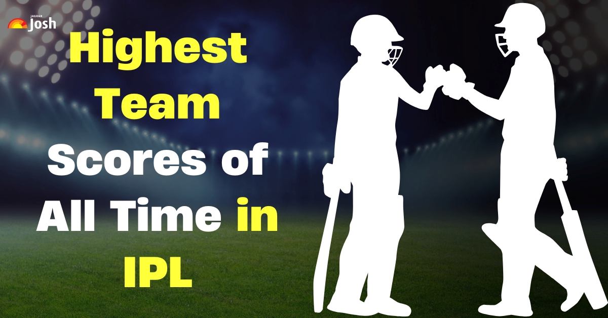 Highest Team Scores of All Time in IPL (2008 - 2025): Most Runs in an ...