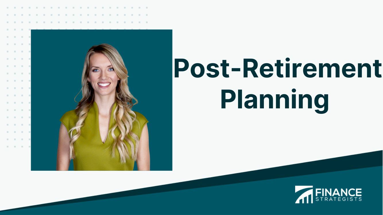 Post-Retirement Planning | Definition, Considerations, Strategies
