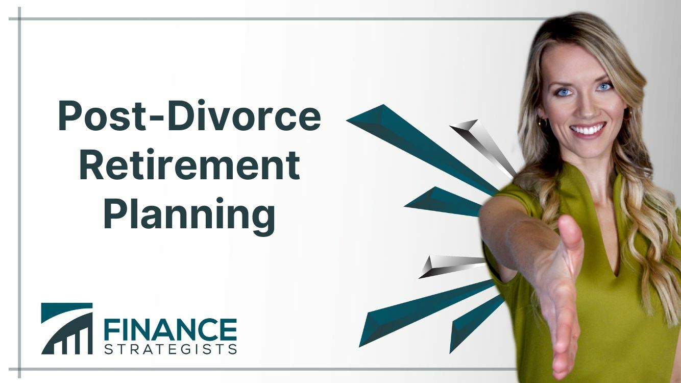 Post-Divorce Retirement Planning | Meaning, Factors To Consider