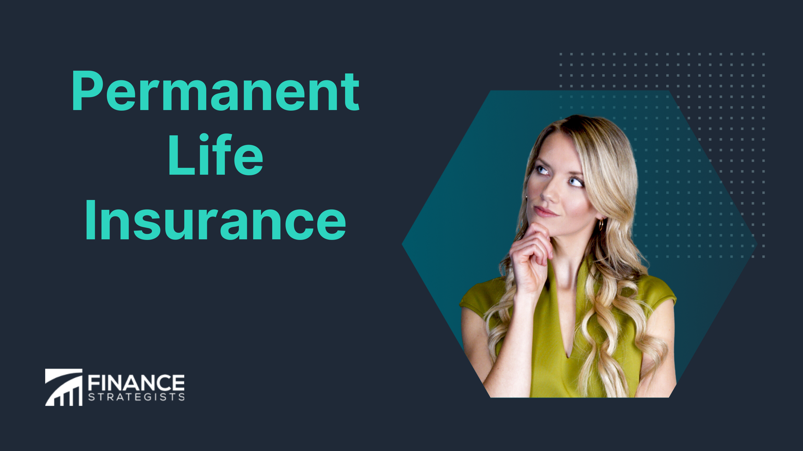 Permanent Life Insurance | Definition, Types, & How to Choose