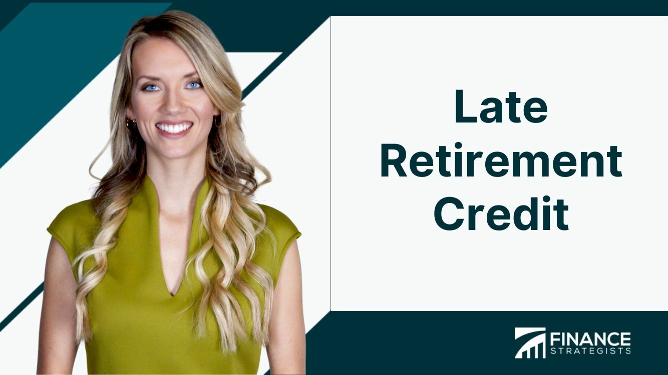 Late Retirement Credit | Meaning, Advantages, & Disadvantages