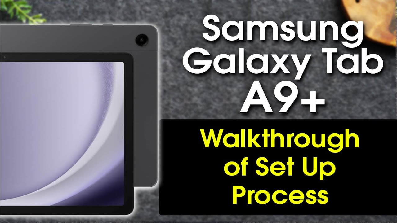 How to Set Up the Samsung Galaxy Tab A9