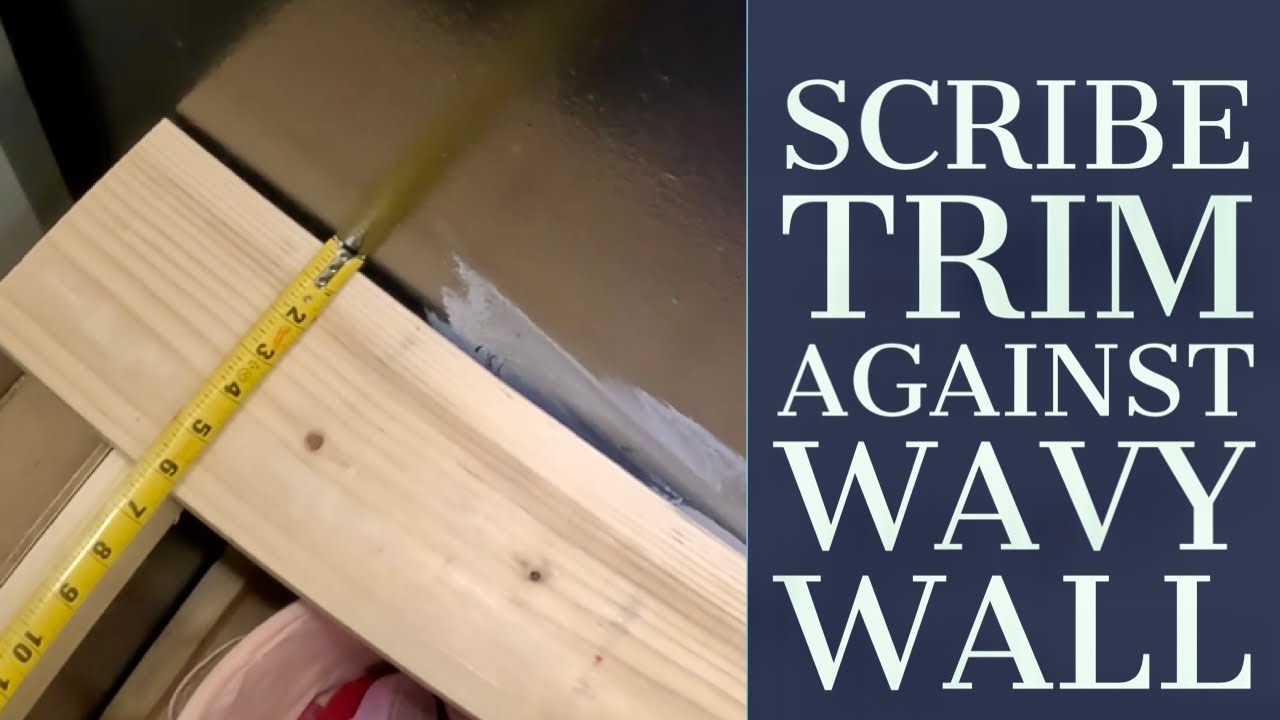 Mastering Trim Installation: How to Scribe Trim Pieces Against a Wavy ...