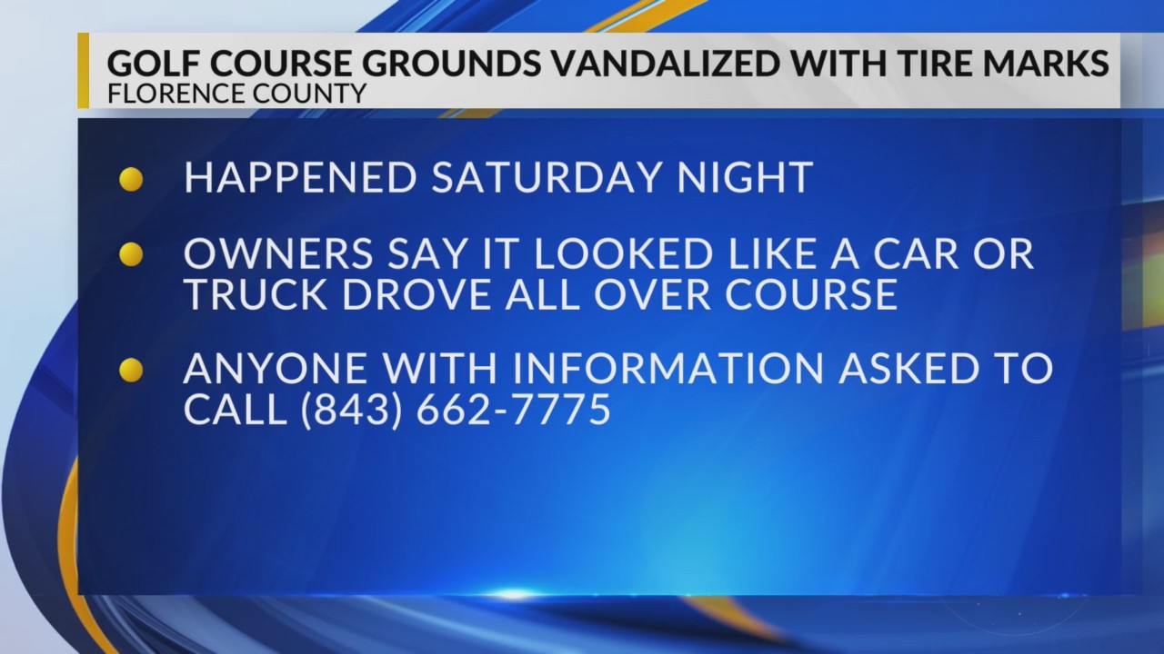 Florence golf course owners ask for help after grounds vandalized by ...