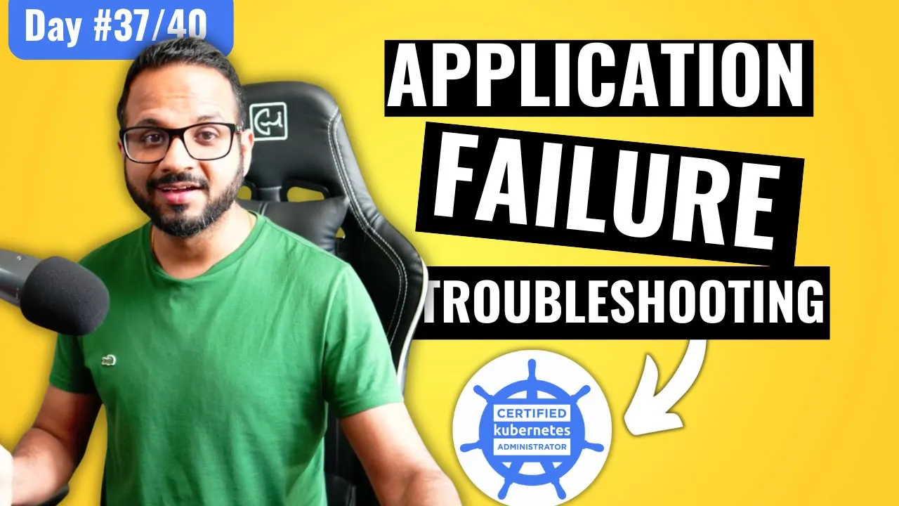 Day 37/40: Application Failure Troubleshooting from CKA