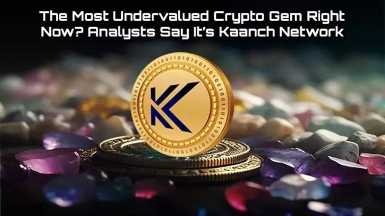 The Most Undervalued Crypto Gem Right Now? Analysts Say It’s Kaanch Network