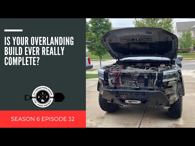 Is Your Overlanding Build Ever Really Complete