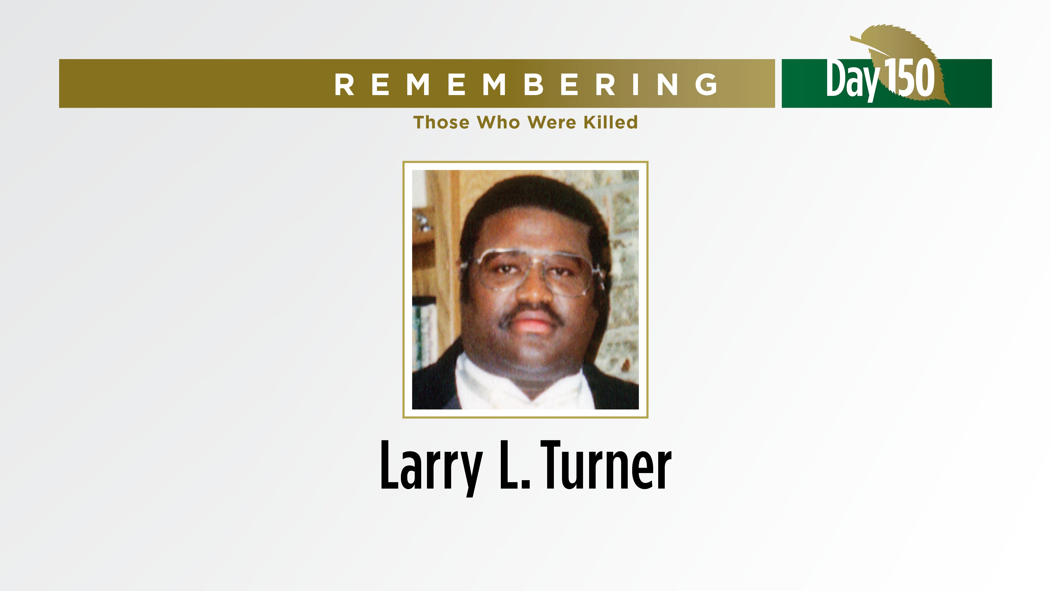 168 Days of Remembrance: Larry L. Turner