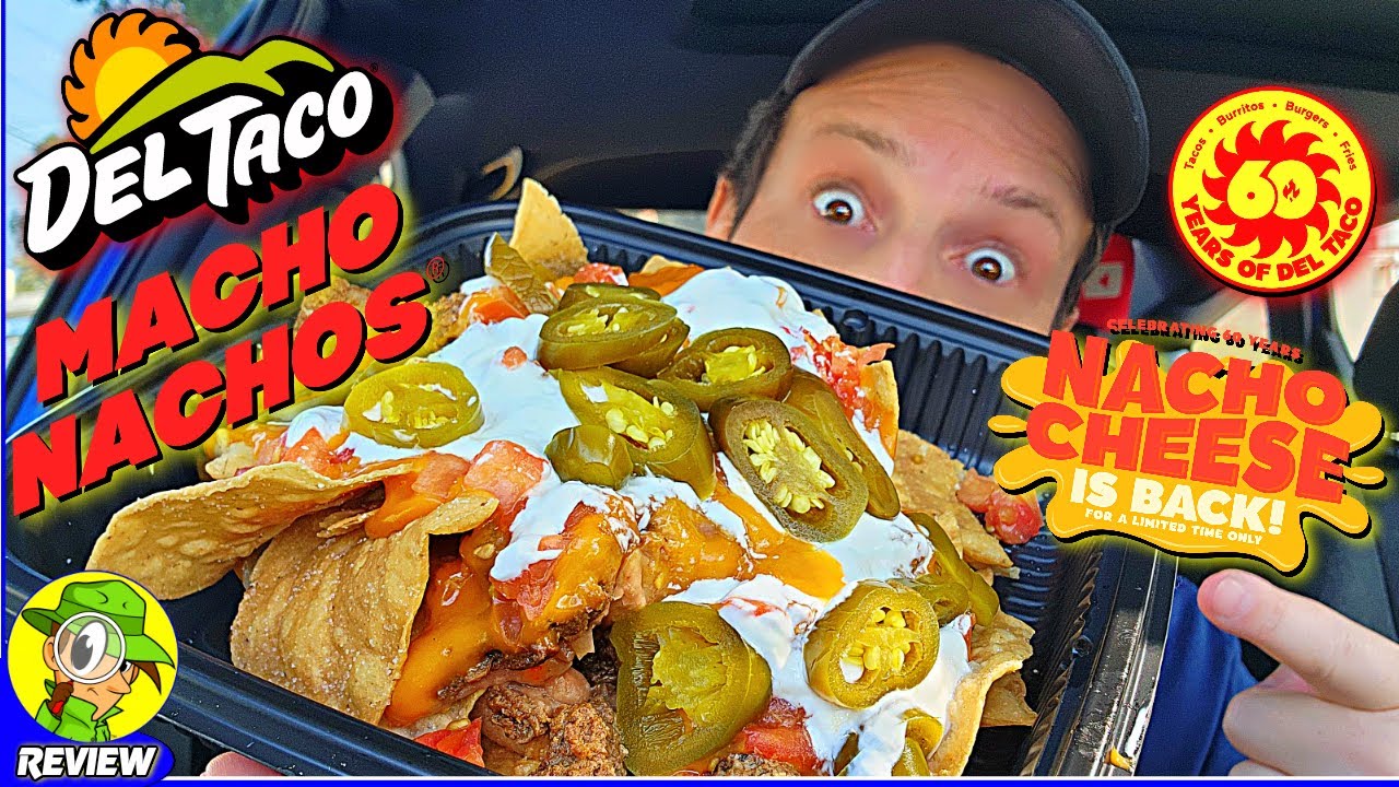 Del Taco® Macho Nachos® Review Nacho Cheese Is Back!