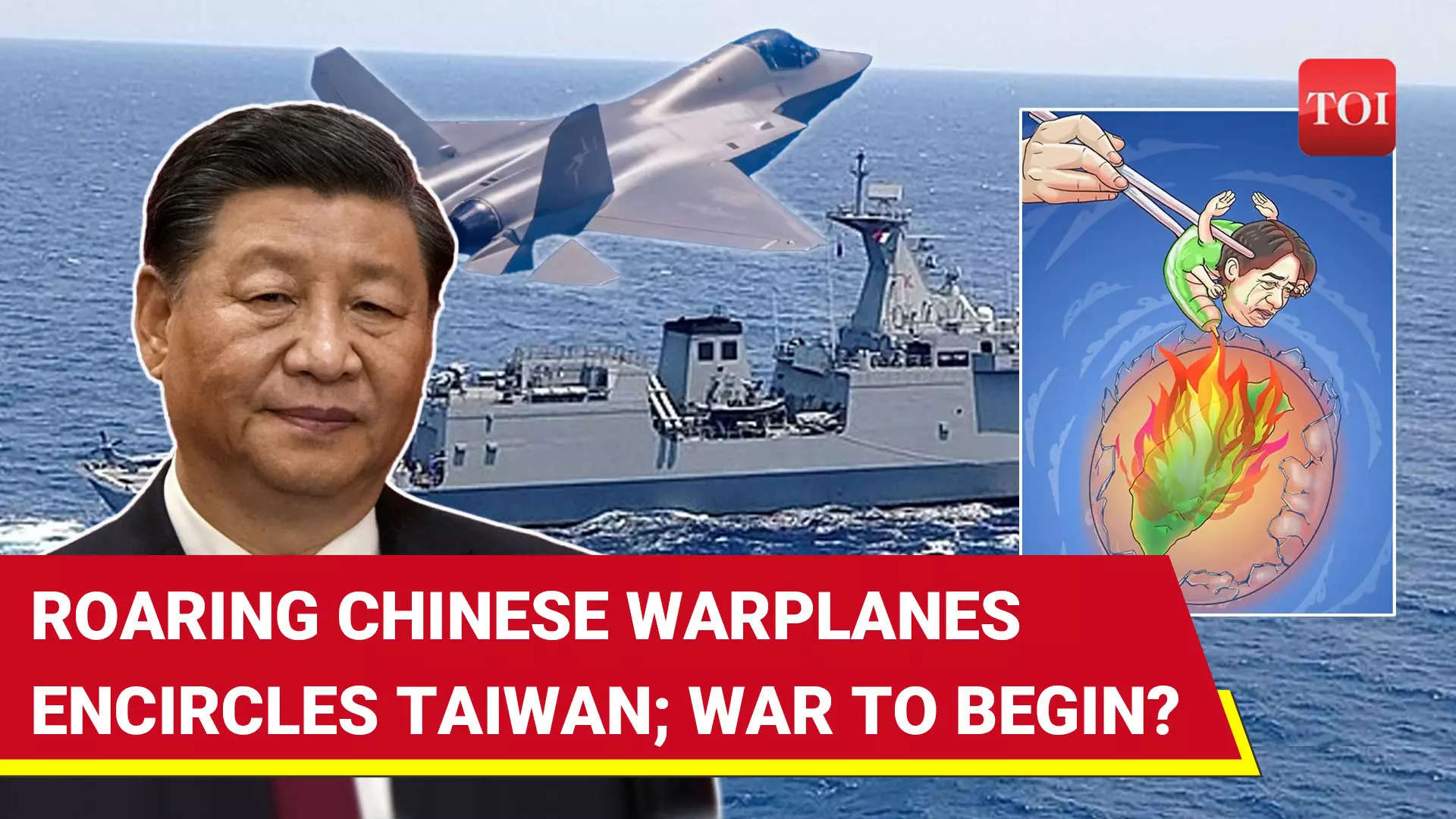 China-Taiwan War To Begin? Xi Jinping Sends Warships, Fighter Jets ...