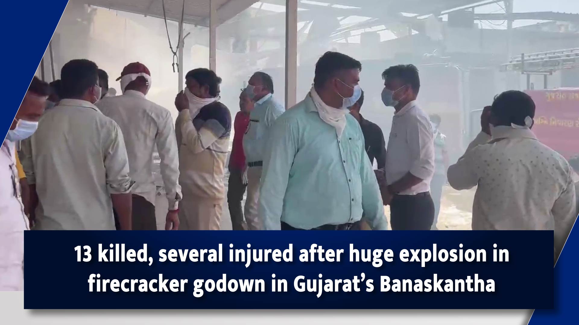 13 killed, several injured after huge explosion in firecracker godown ...