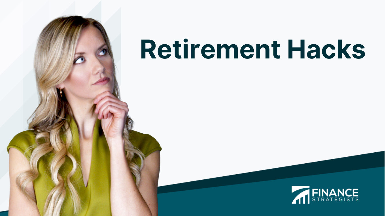 Retirement Hacks | Definition, Examples, and Key Strategies