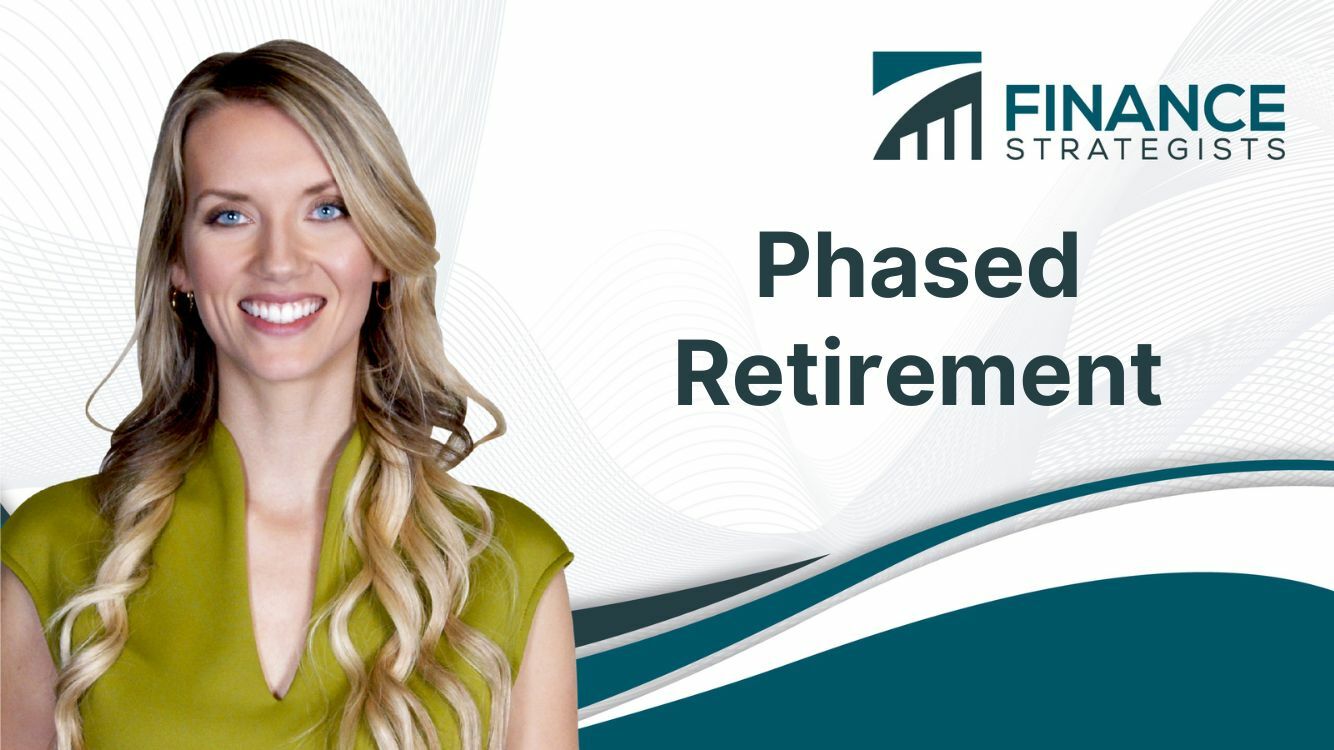 Phased Retirement | Definition, Types, Strategies, Pros & Cons