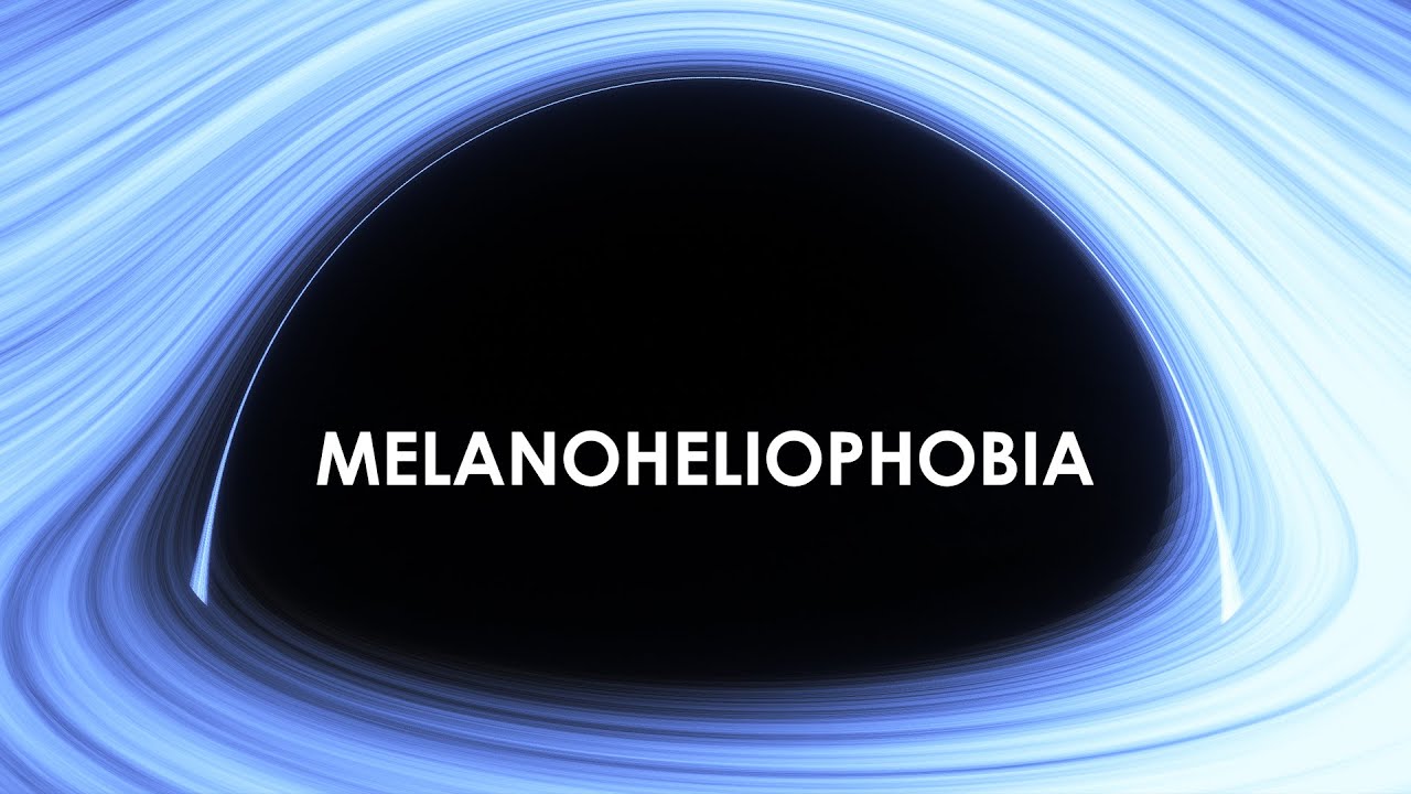 Melanoheliophobia: The Fear You Didn't Know Existed!
