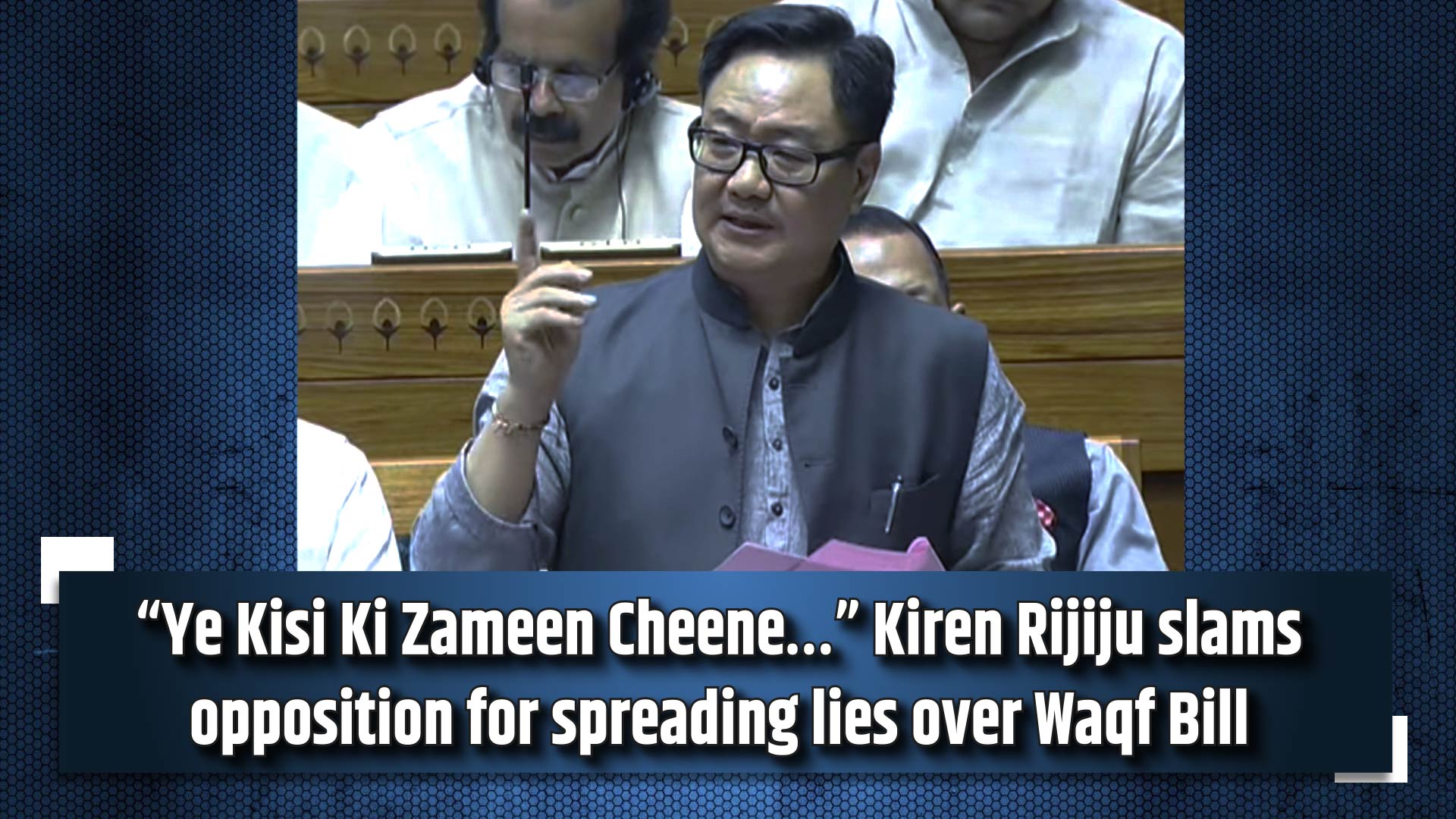 “Ye Kisi Ki Zameen Cheene…” Kiren Rijiju slams opposition for spreading ...