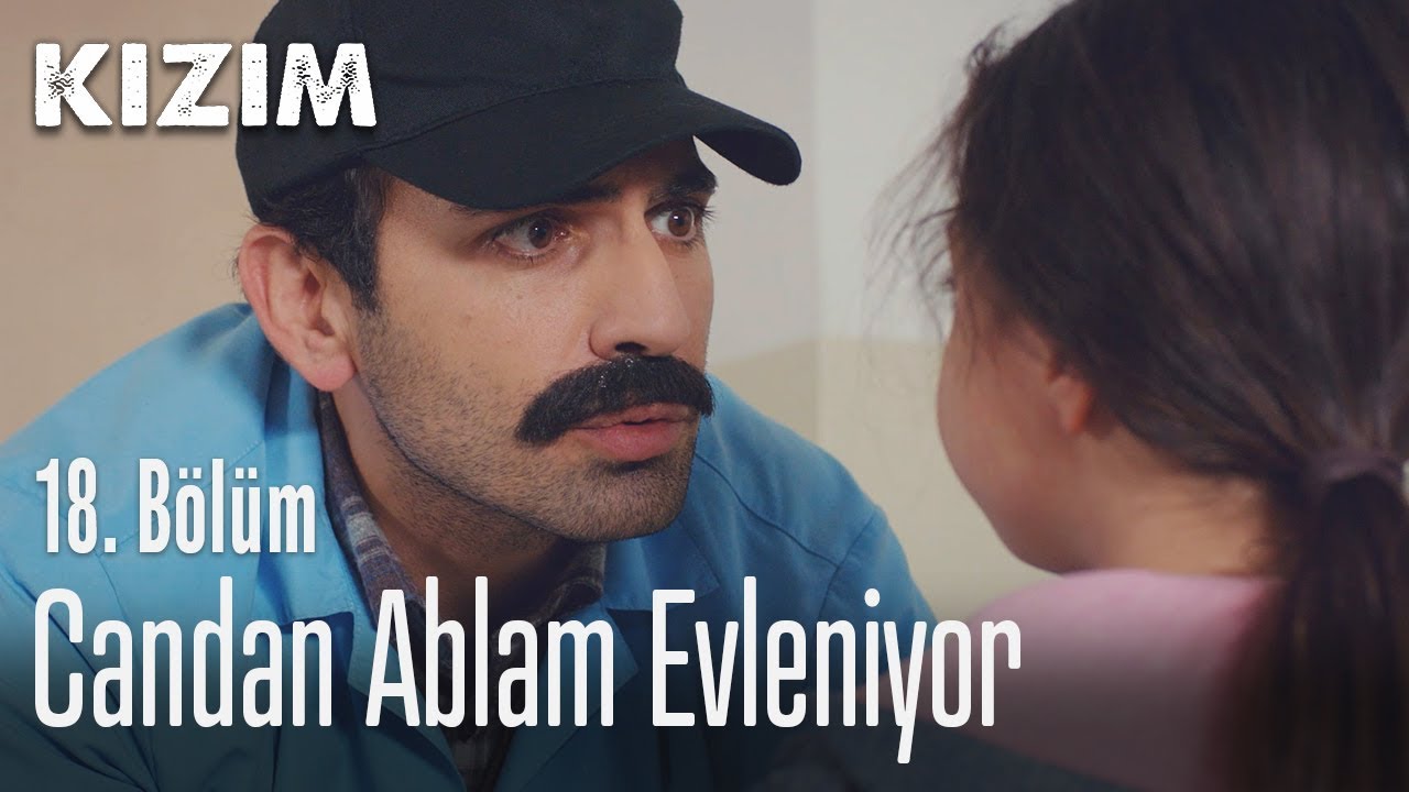 Candan ablam evleniyor - Kızım 18. Bölüm