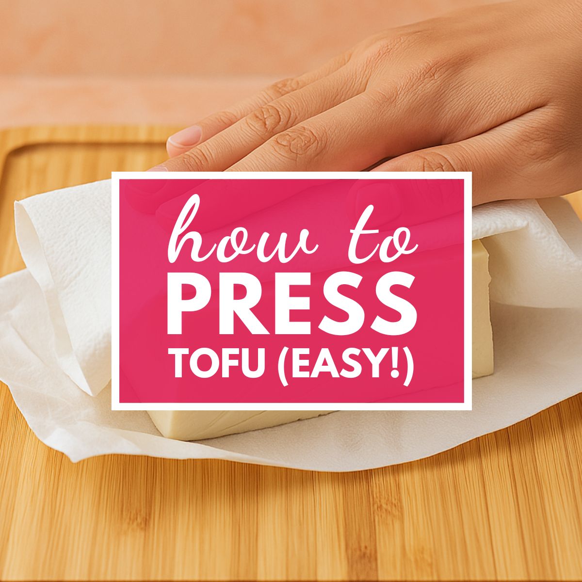 How To Press Tofu Without A Press (+ Infographic)