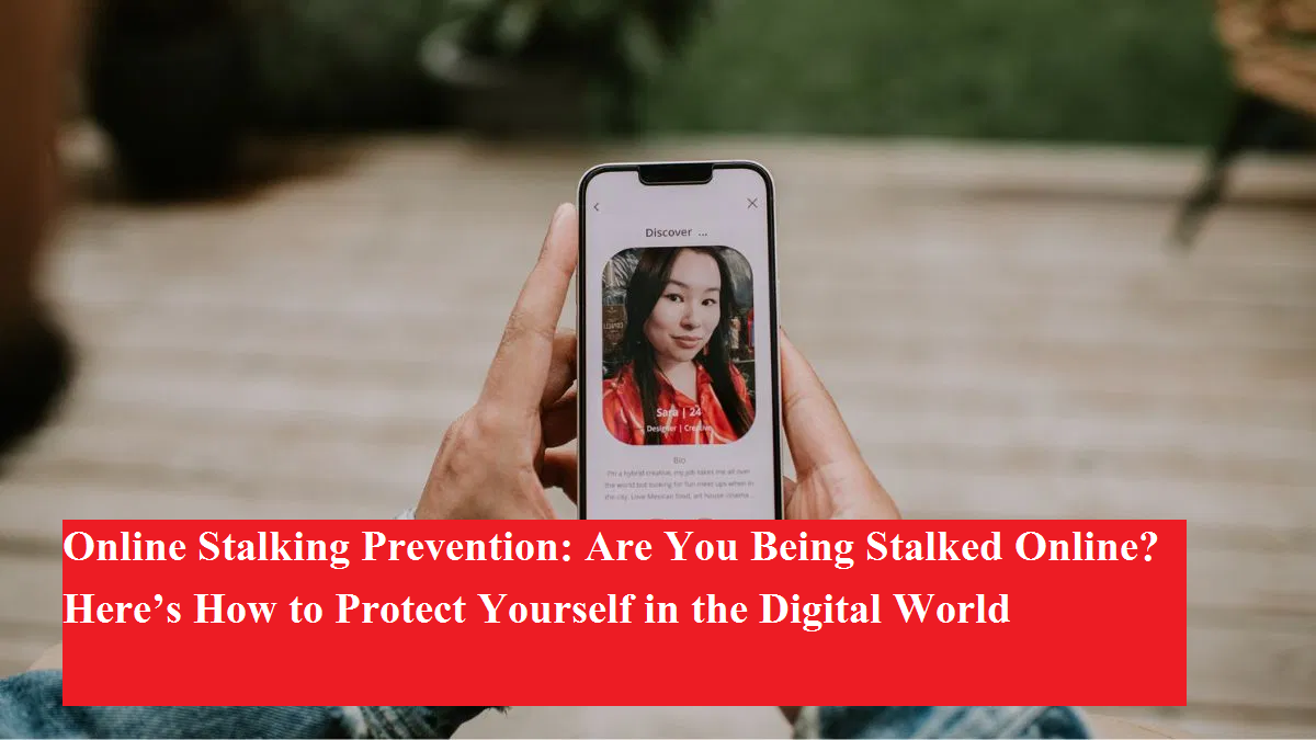 Online Stalking Prevention: Are You Being Stalked Online? Here’s How to ...