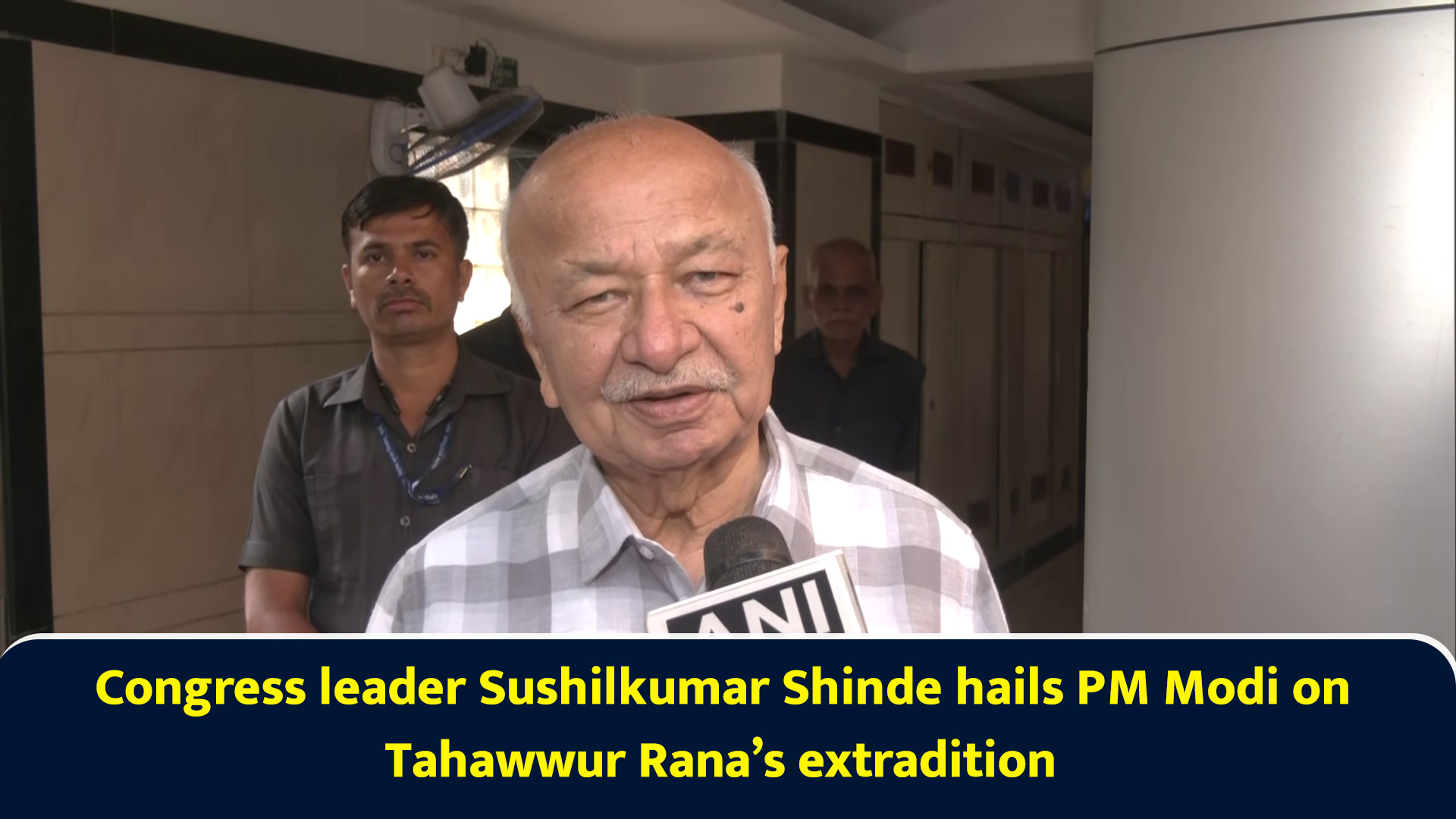 Congress leader Sushilkumar Shinde hails PM Modi on Tahawwur Rana’s ...