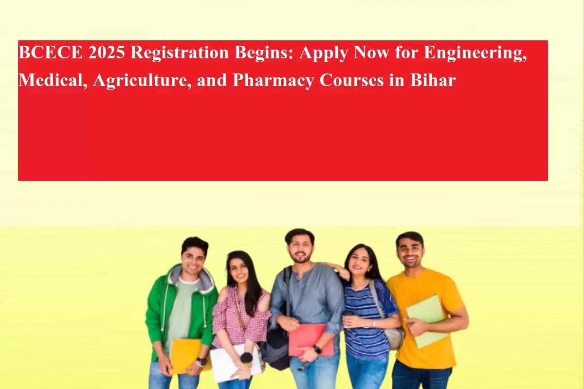 BCECE 2025 Registration Begins: Apply Now for Engineering, Medical ...