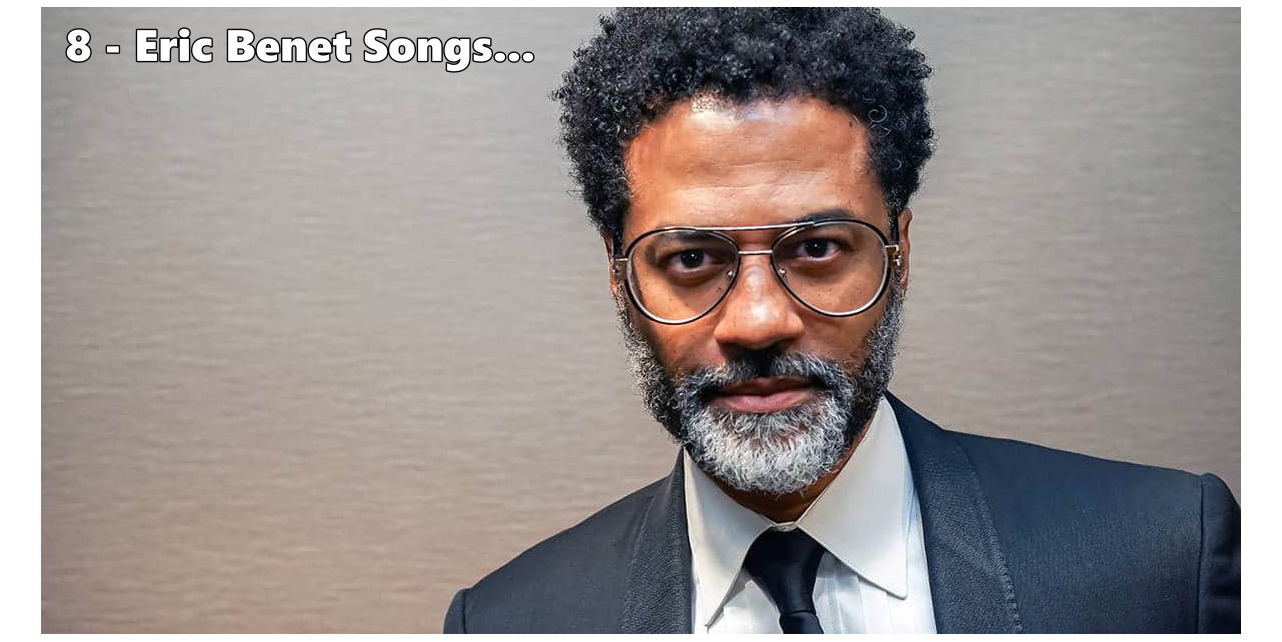 8 Eric Benét Songs That Are Pure Romance for the Soul.