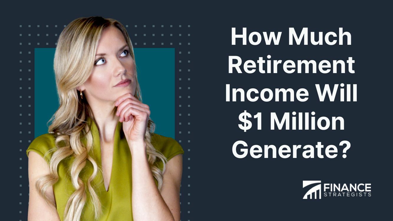 How Much Retirement Income Will $1 Million Generate?