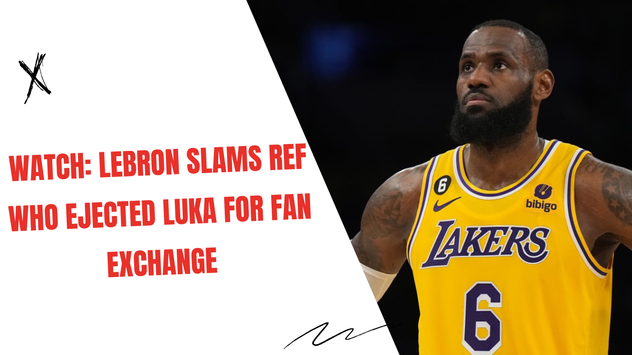 Watch: LeBron Slams Ref Who Ejected Luka for Fan Exchange