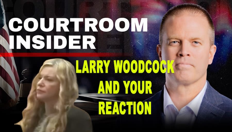 COURTROOM INSIDER | Larry Woodcock responds to Kay’s “oh boy” and your ...