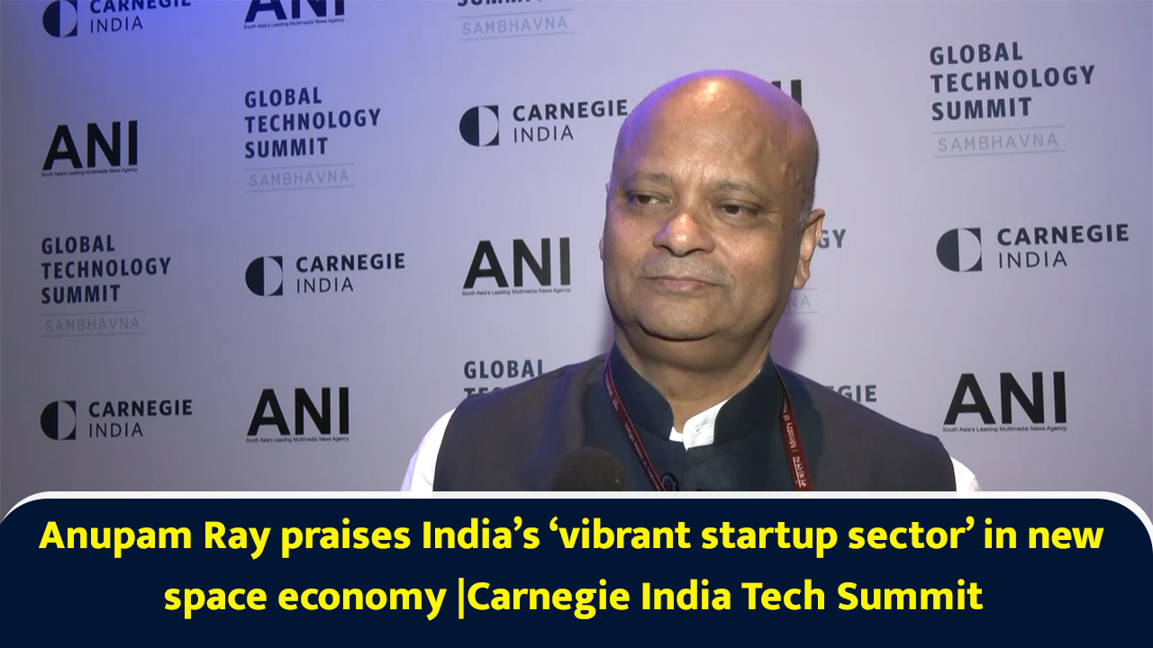 Anupam Ray praises India’s vibrant startup sector in new space economy | Carnegie India Tech Summit