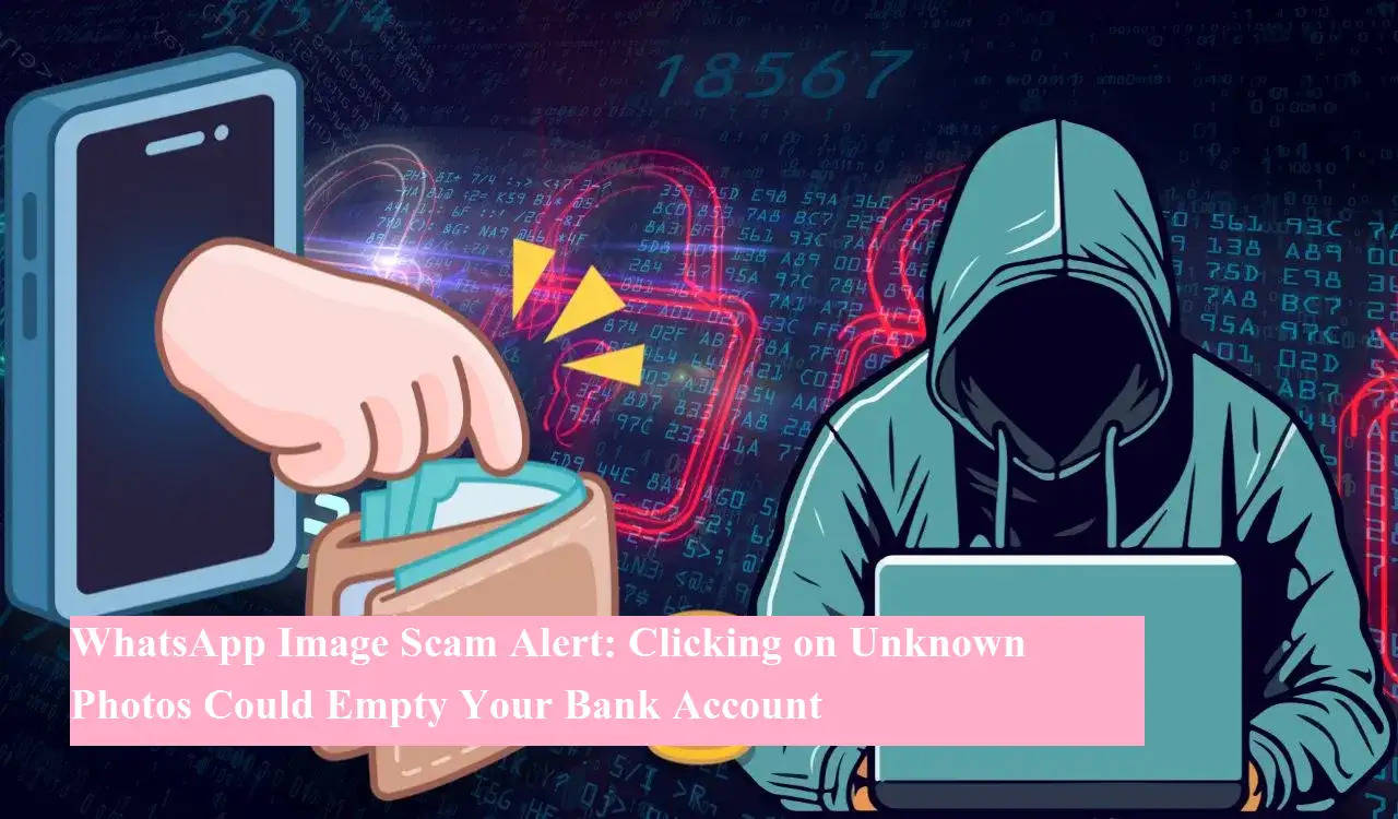WhatsApp Image Scam Alert: Clicking on Unknown Photos Could Empty Your ...