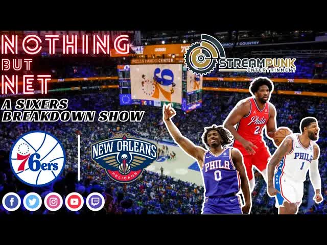 Nothing But Net | Philadelphia vs New Orleans | 76ers Postgame Show