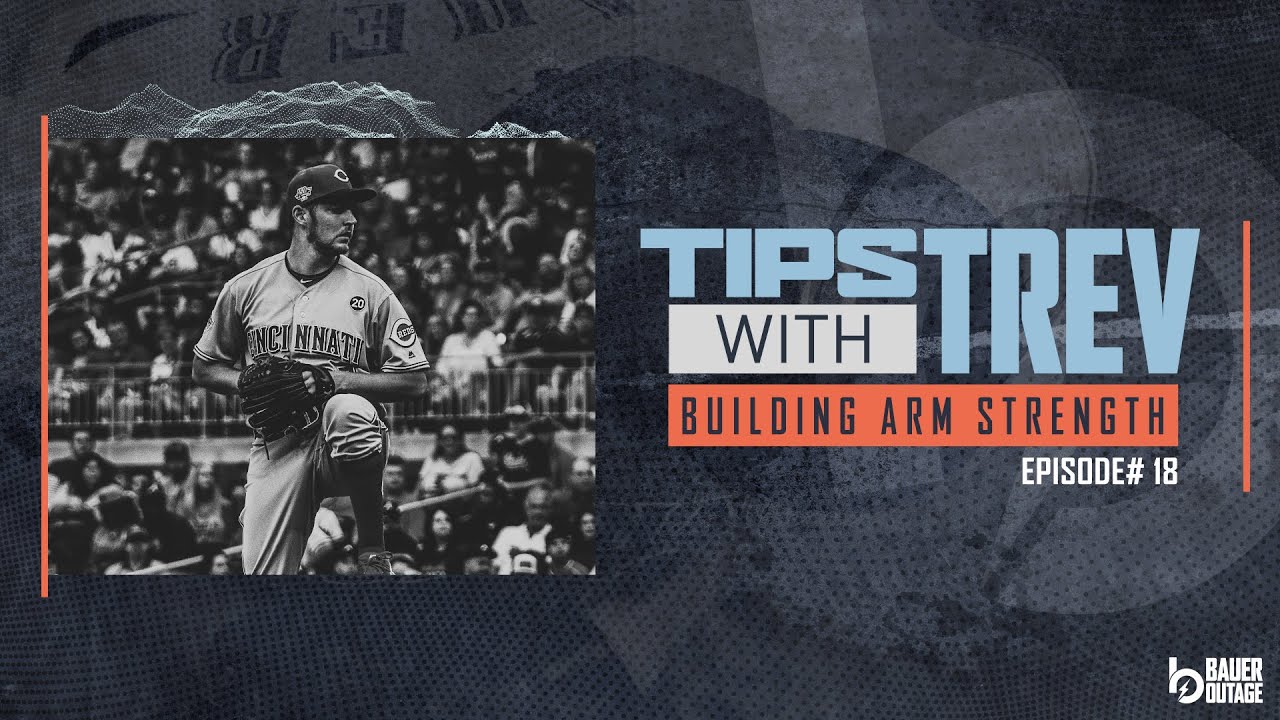 Building Arm Strength | Tips with Trev Ep 18 w/ Trevor Bauer