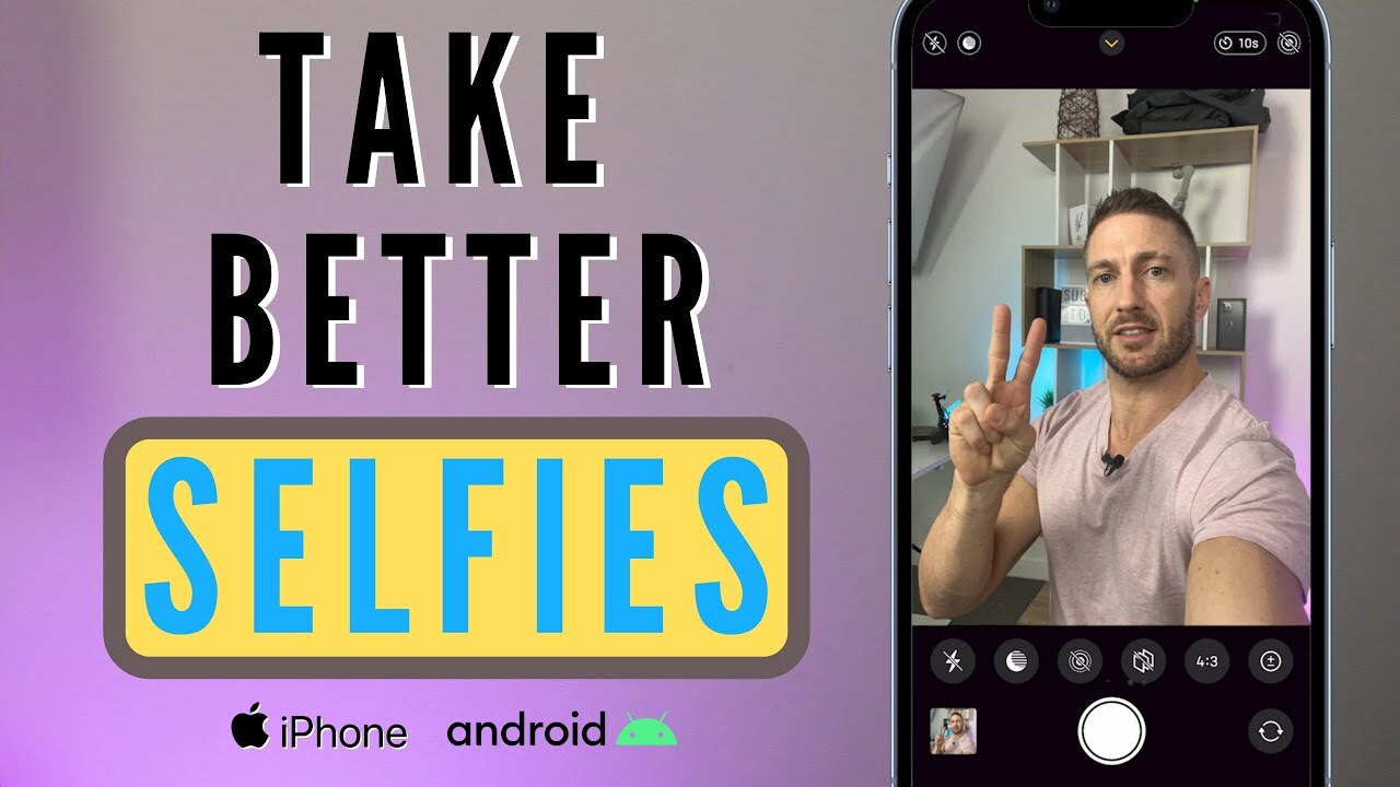 How to Take Better Selfies on iPhone and Android for a Natural Look