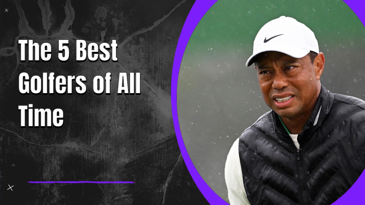 The 5 Best Golfers of All Time