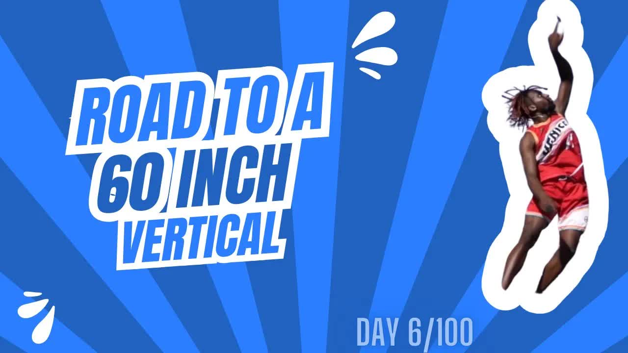 Road to achieving a 60 inch vertical day 6/100