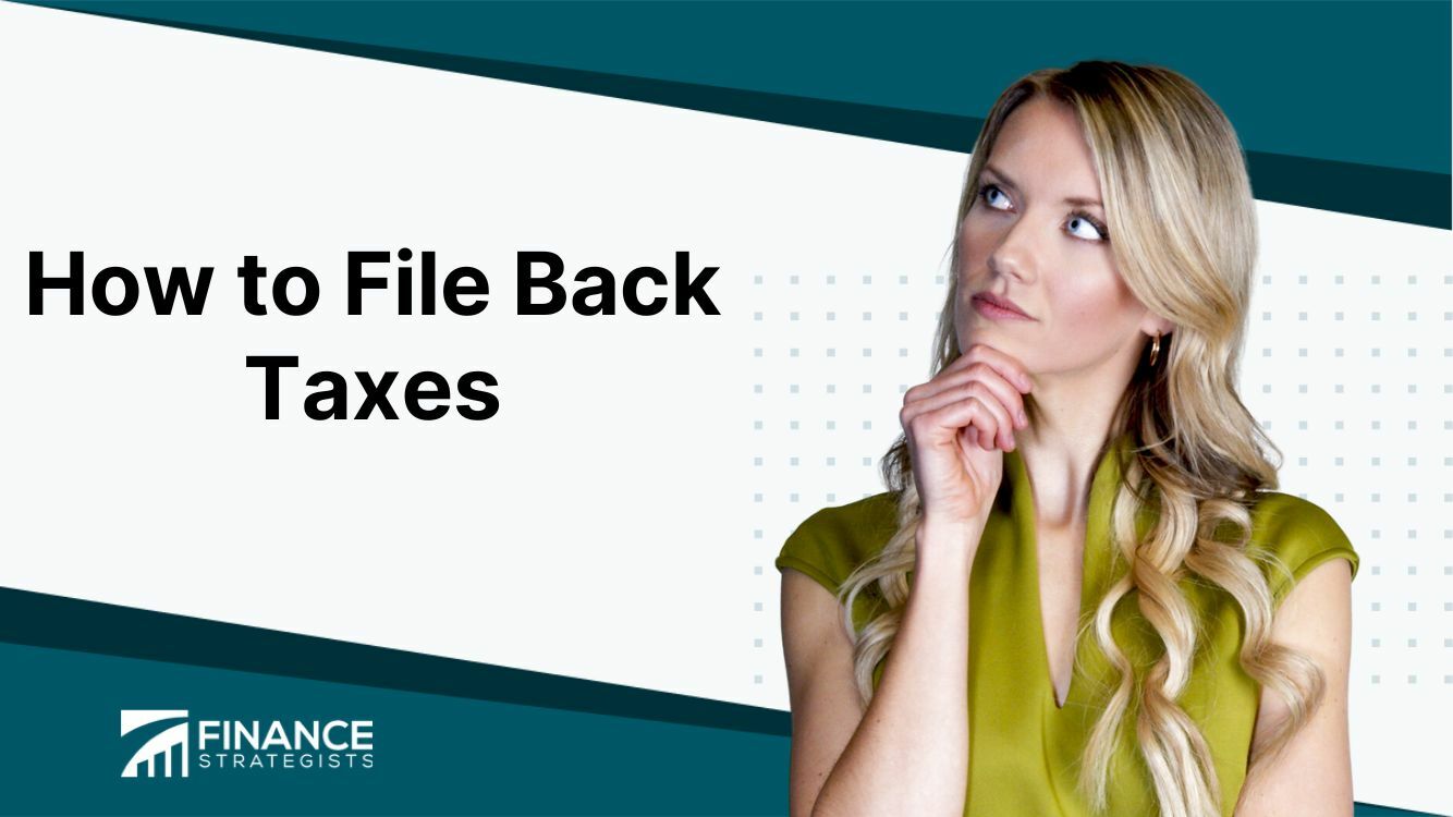 How to File Back Taxes | Immediate Steps, Penalties