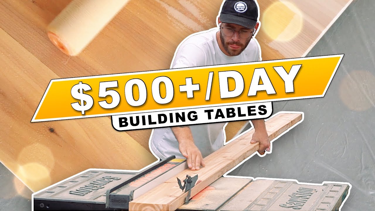 How I Made $500 a Day Building Tables