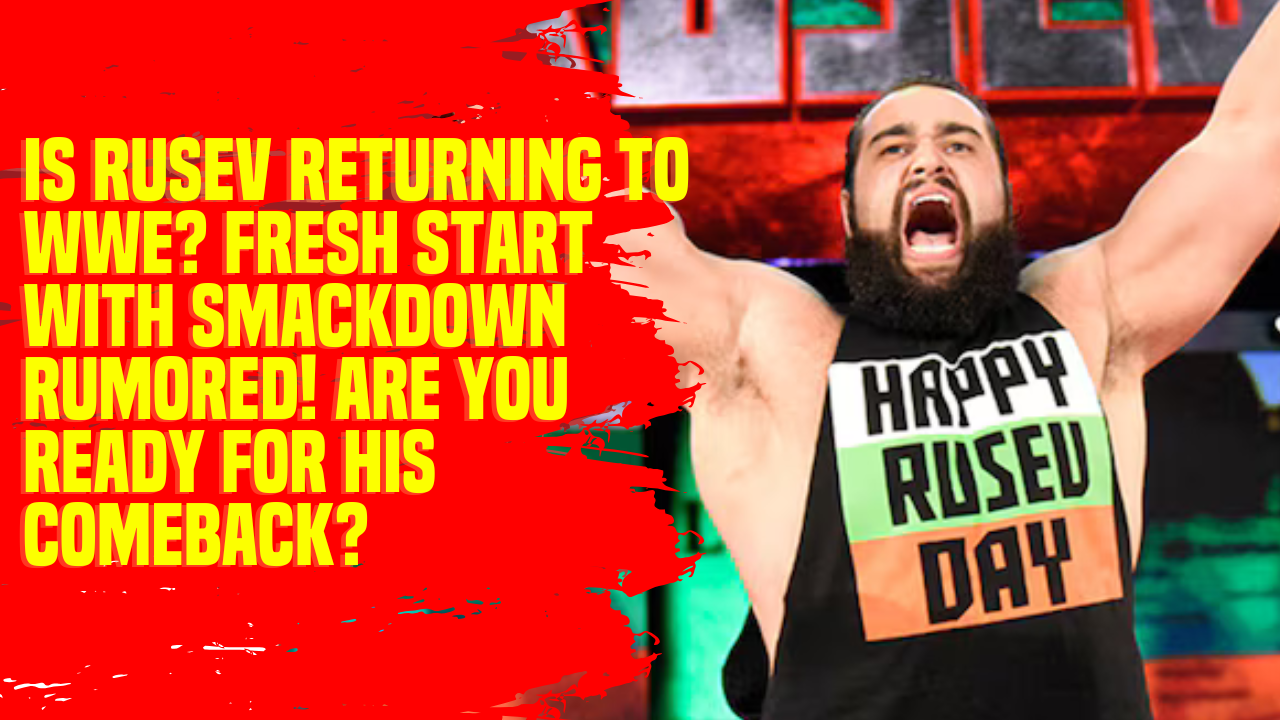 Is Rusev returning to WWE Fresh start with SmackDown rumored! Are you ...