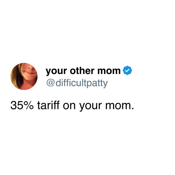 30 Funny Tweets That Sum Up How Everyone Feels About Tariffs Right Now