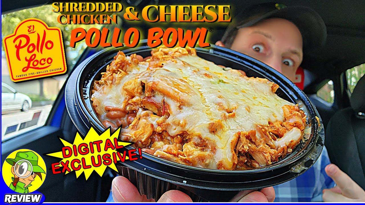 El Pollo Loco® Shredded Chicken & Cheese Pollo Bowl® Review 🇲🇽