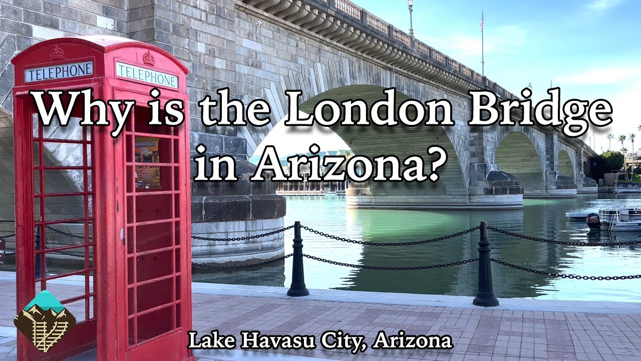 London Bridge in the Desert? Only in Arizona