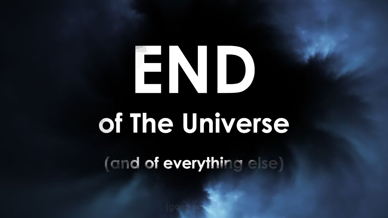 The end of the universe and of everything?