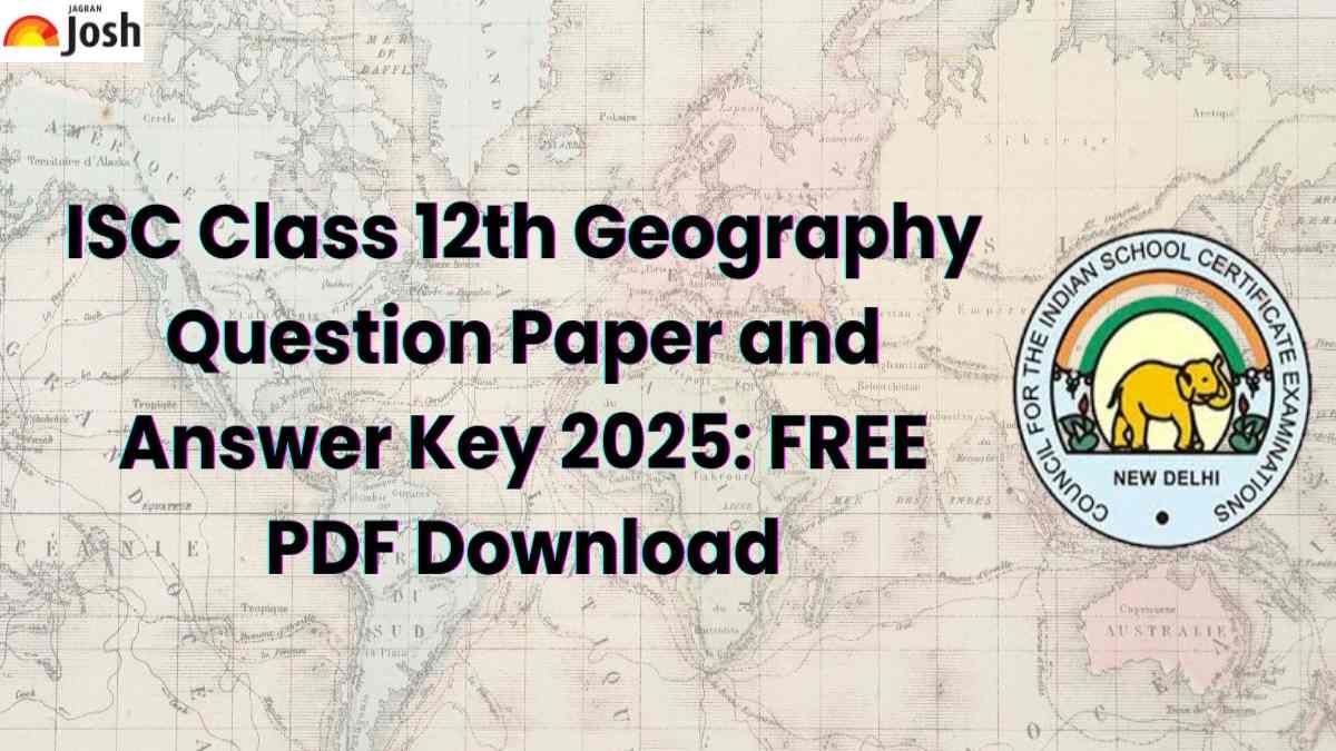 ISC Class 12th Geography Question Paper and Answer Key 2025: FREE PDF ...