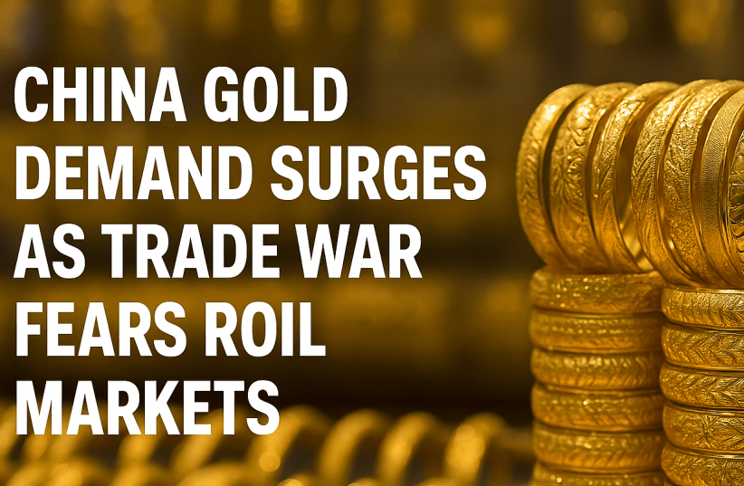 China Gold Demand Surges Amid Tariff Shock and Stock Market Slump