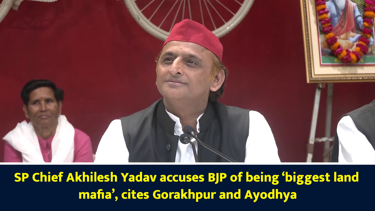 SP Chief Akhilesh Yadav accuses BJP of being ‘biggest land mafia ...