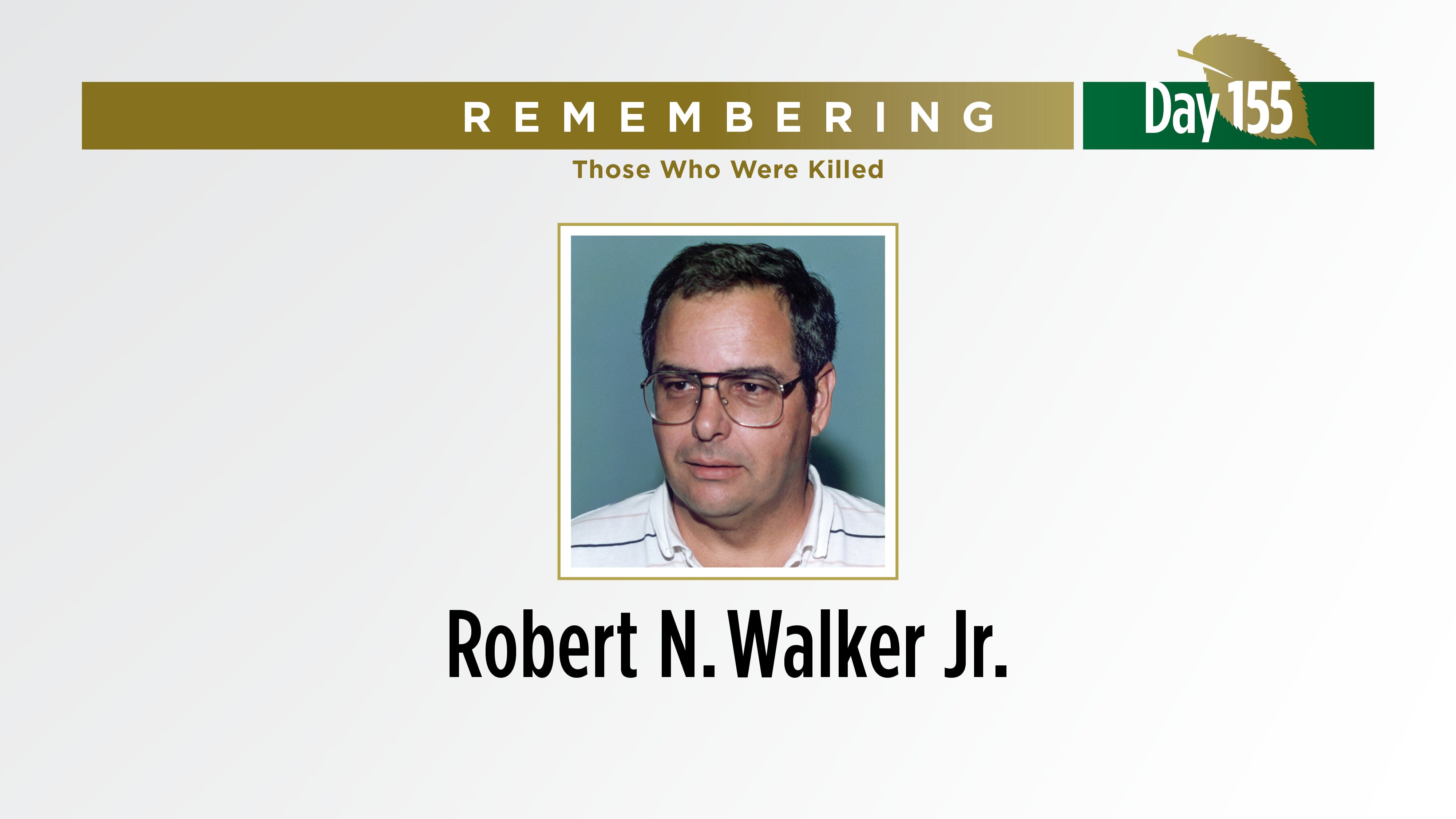 168 Days of Remembrance: Robert N. Walker Jr.